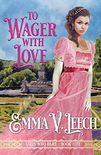 To Wager with Love (Girls Who Dare Book 5) eBook : Leech, Emma V ...