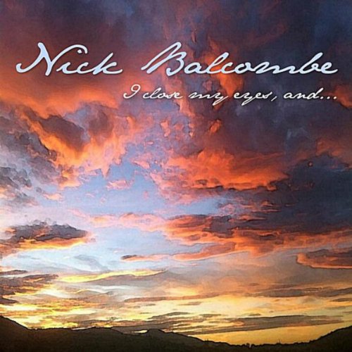 Amazon.com: I Close My Eyes, and..., : Nick Balcombe: Digital Music