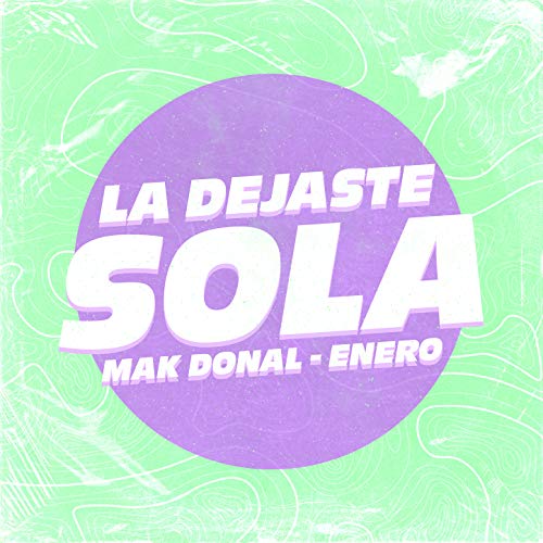 La Dejaste Sola de Mak Donal & Enero en Amazon Music Unlimited