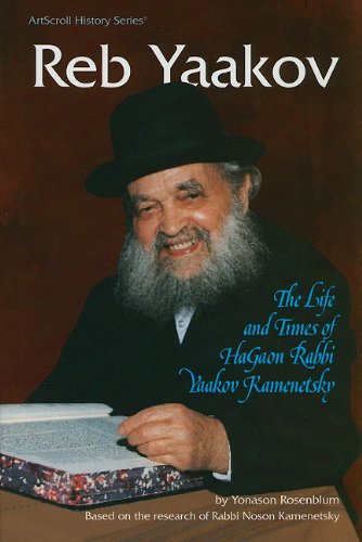Reb Yaakov: The Life and Times of Hagaon Rabbi Yaakov Kamenetsky ...