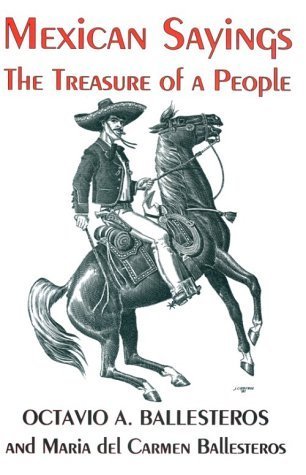 Mexican Sayings: The Treasure of a People/Dichos Mexicanos : El Tesoro ...