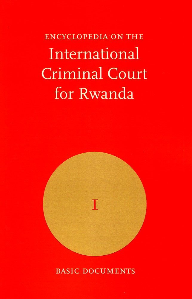 Encyclopedia on the International Criminal Tribunal for Rwanda: Volume ...