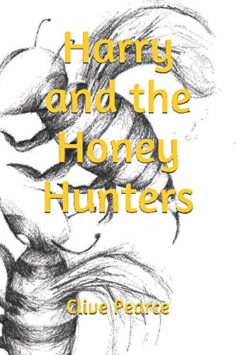 Harry and the Honey Hunters: Pearce, Clive J, Sparnon, Tomos ...