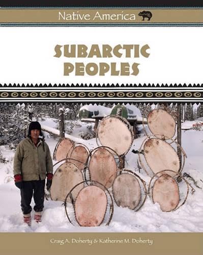 Subarctic Peoples (Native America): Doherty, Craig A., Doherty ...