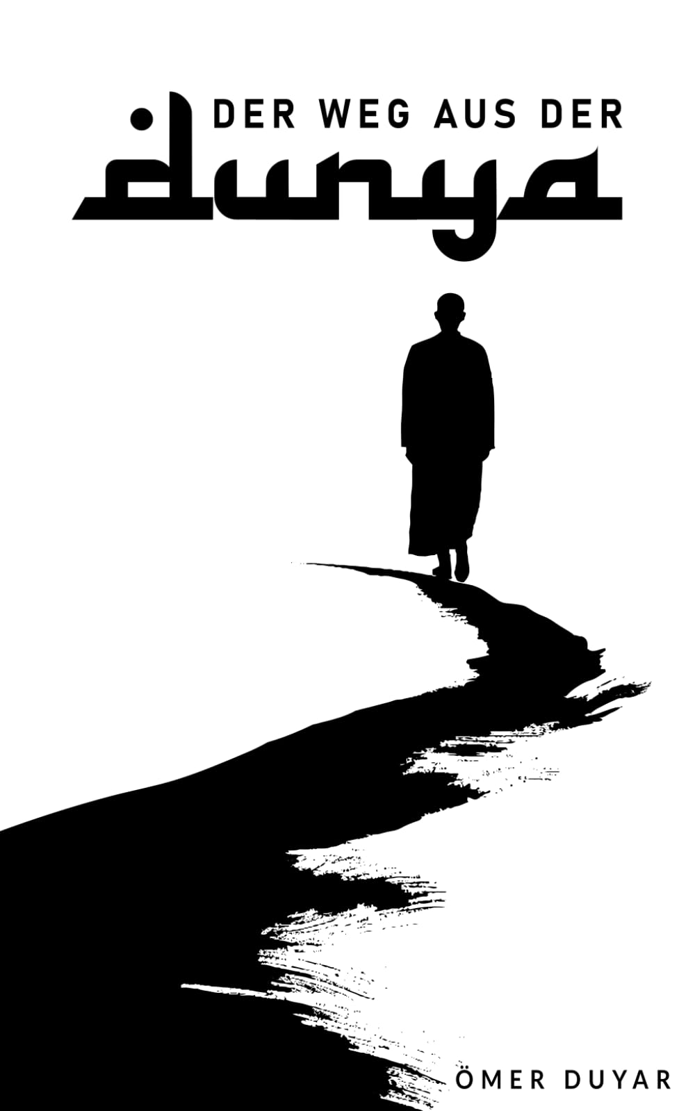 Der Weg aus der Dunya : Duyar, Himmet, Duyar, Ömer: Amazon.de: Bücher