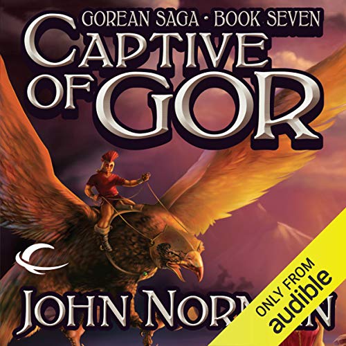 Captive of Gor: Gorean Saga, Book 7 (Audio Download): John Norman, Lexi ...