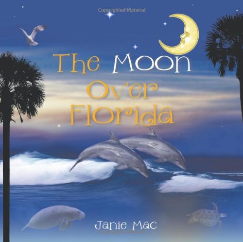 The Moon Over Florida: Mac, Janie: 9781466996922: Amazon.com: Books