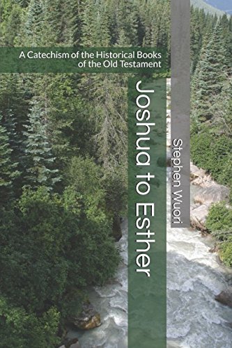 Joshua to Esther: A Catechism of the Historical Books of the Old ...