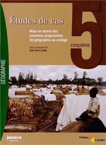 ETUDE DE CAS GEOGRAPHIE 5E MISE EN OEUVRE DES NOUVEAUX PROGRAMMES: Mise ...