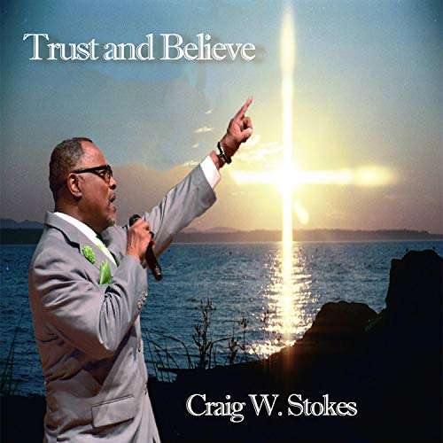 Play Trust and Believe by Craig W Stokes on Amazon Music