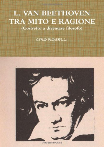 Amazon.com: L. VAN BEETHOVEN TRA MITO E RAGIONE (Italian Edition ...