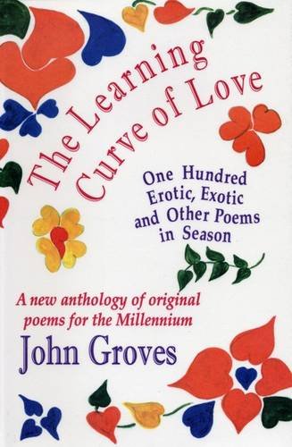 The Learning Curve of Love: One Hundred Erotic, Exotic and Other Poems ...