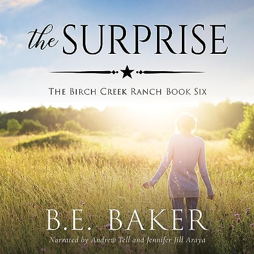 Amazon.com: The Surprise: The Birch Creek Ranch Series, Book 6 (Audible Audio Edition): B. E ...