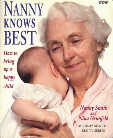 Nanny Knows Best: How to Bring Up a Happy Child: Amazon.co.uk: Smith ...