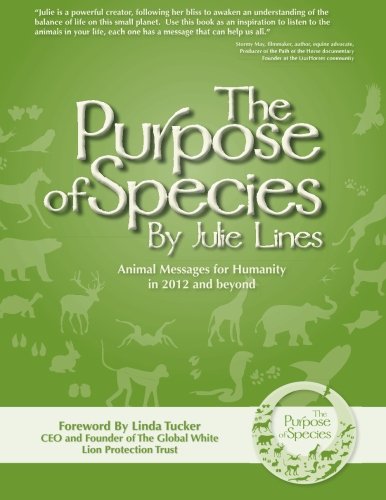 The Purpose of Species: Animals Messages for Humanity in 2012 and ...
