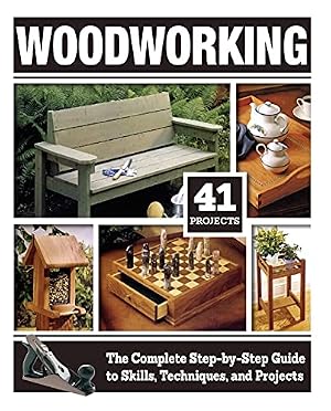 The Complete Book of Woodworking: Step-by-Step Guide to Essential ...