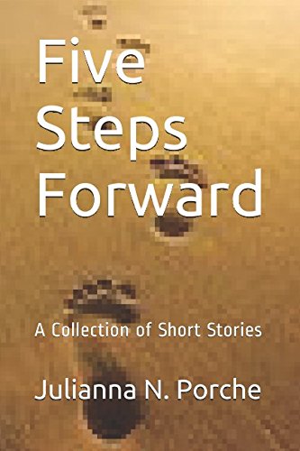 Five Steps Forward: A Collection of Short Stories: Porche, Julianna N ...