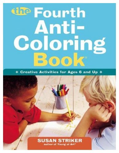 The Fourth Anti-Coloring Book: Creative Activities for Ages 6 and Up ...