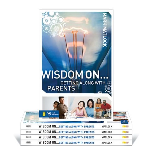 Wisdom On...Getting Along with Parents 5pk YS (invert): Matlock, Mark ...