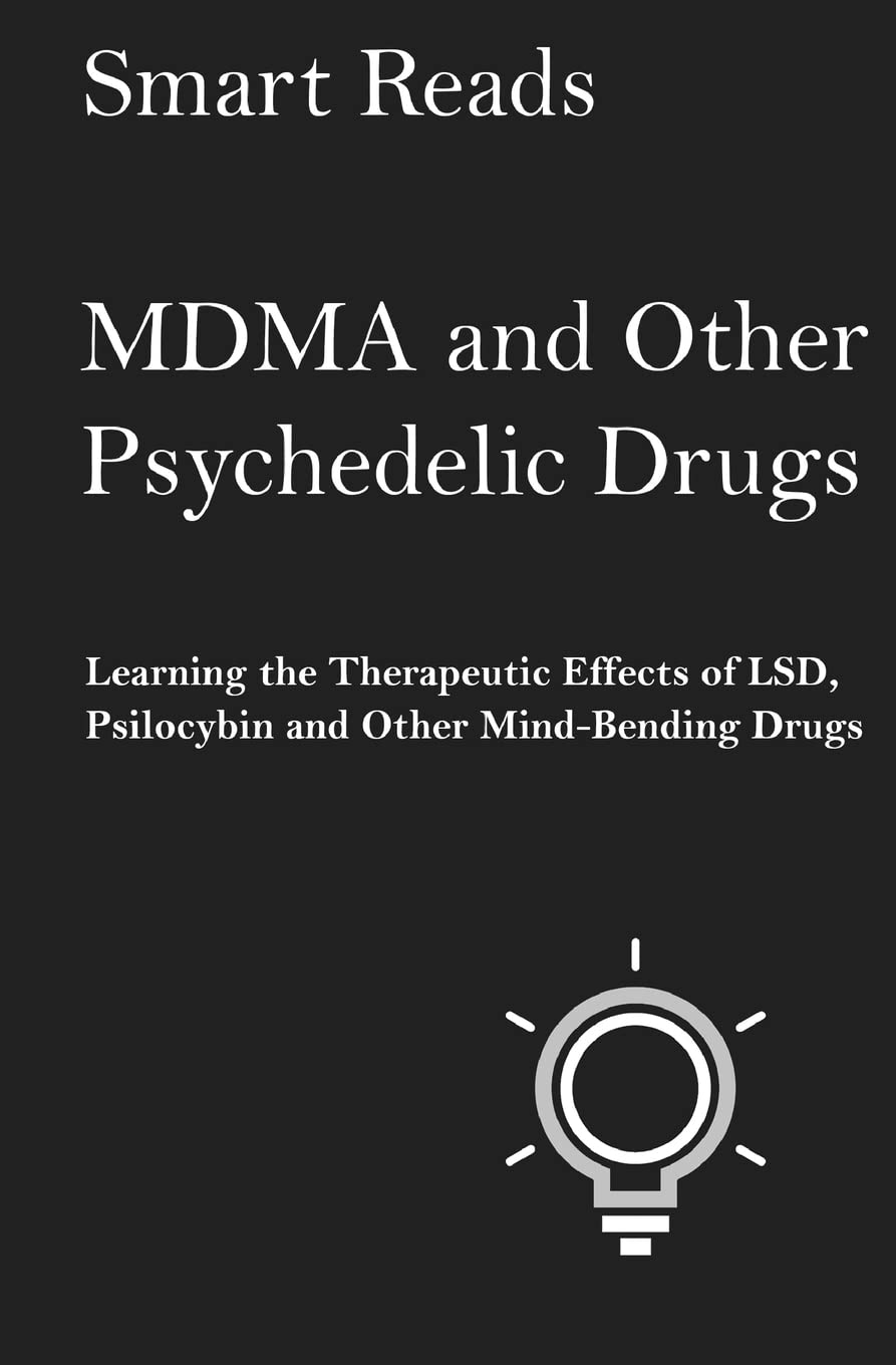 MDMA and Other Psychedelic Drugs: Learn the Therapeutic Effects of LSD ...