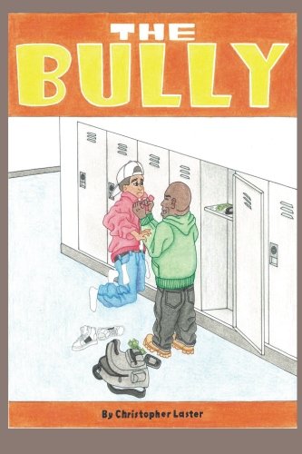 The Bully: Laster, Christopher: 9780984512430: Amazon.com: Books