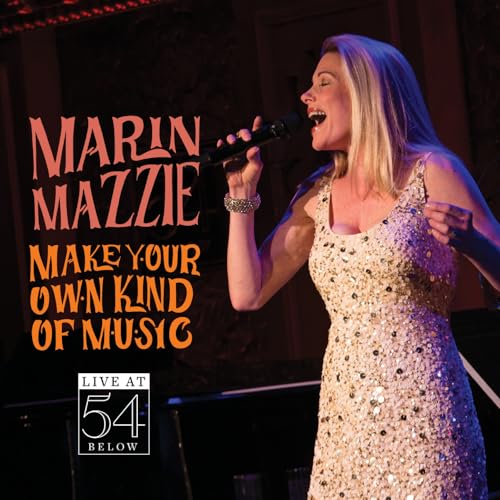 Play Make Your Own Kind of Music: Live at 54 Below by Marin Mazzie on ...