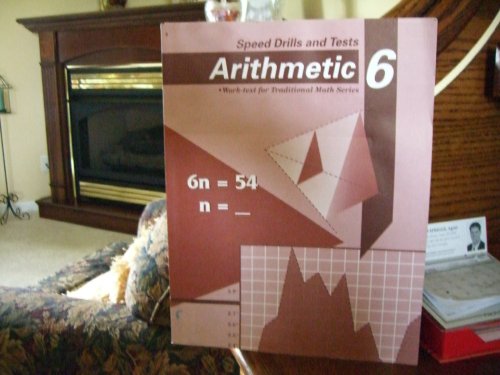 Arithmetic 6 Speed Drills and Tests Work-text for Traditional Math ...