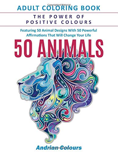 50 Animals Adult Coloring Book: The Power of Positive Colours ...