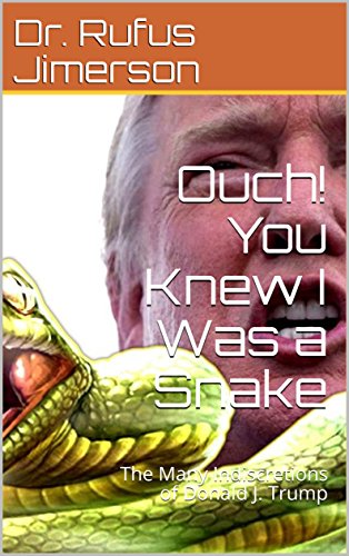 Ouch! You Knew I Was a Snake: The Many Indiscretions of Donald J. Trump ...