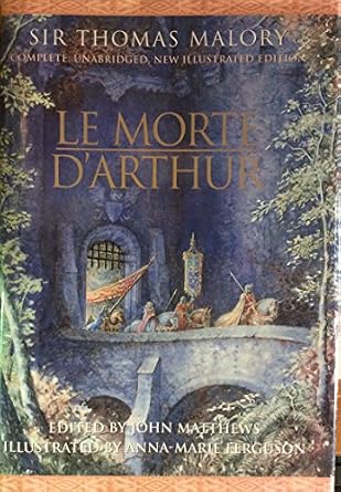 Le Morte D'Arthur (Complete, Unabridged and Illustrated Edition): Sir ...