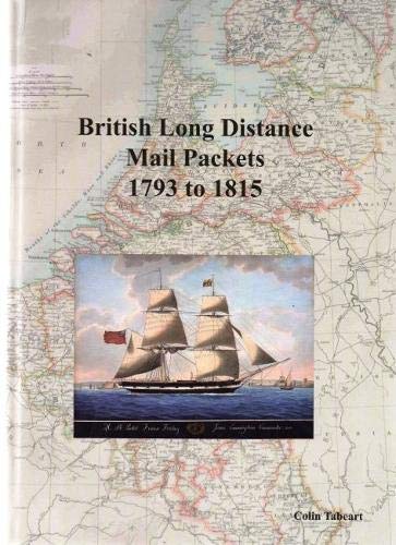 British Long Distance Mail Packets 1793 -1815: Rates, Routes and Ships ...