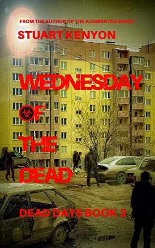 Wednesday of the Dead – Dead Days Book 3: A British Zombie Apocalypse ...