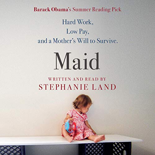 Maid: Hard Work, Low Pay, and a Mother's Will to Survive (Hörbuch ...