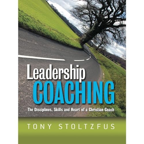 Amazon.com: Leadership Coaching: The Disciplines, Skills and Heart of a ...