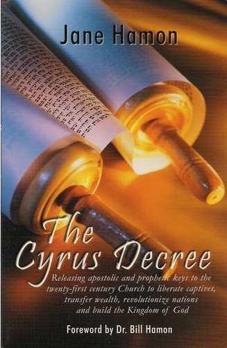 The Cyrus Decree: Jane Hamon, Bill Hamon: 9780939868209: Amazon.com: Books