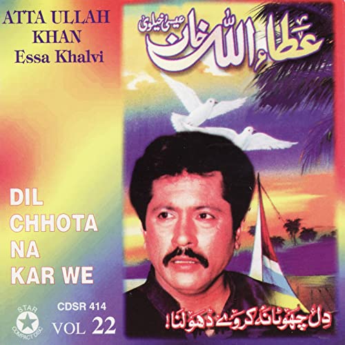 Play Dil Chhota na Kar We by Atta Ullah Khan Essakhailvi on Amazon Music