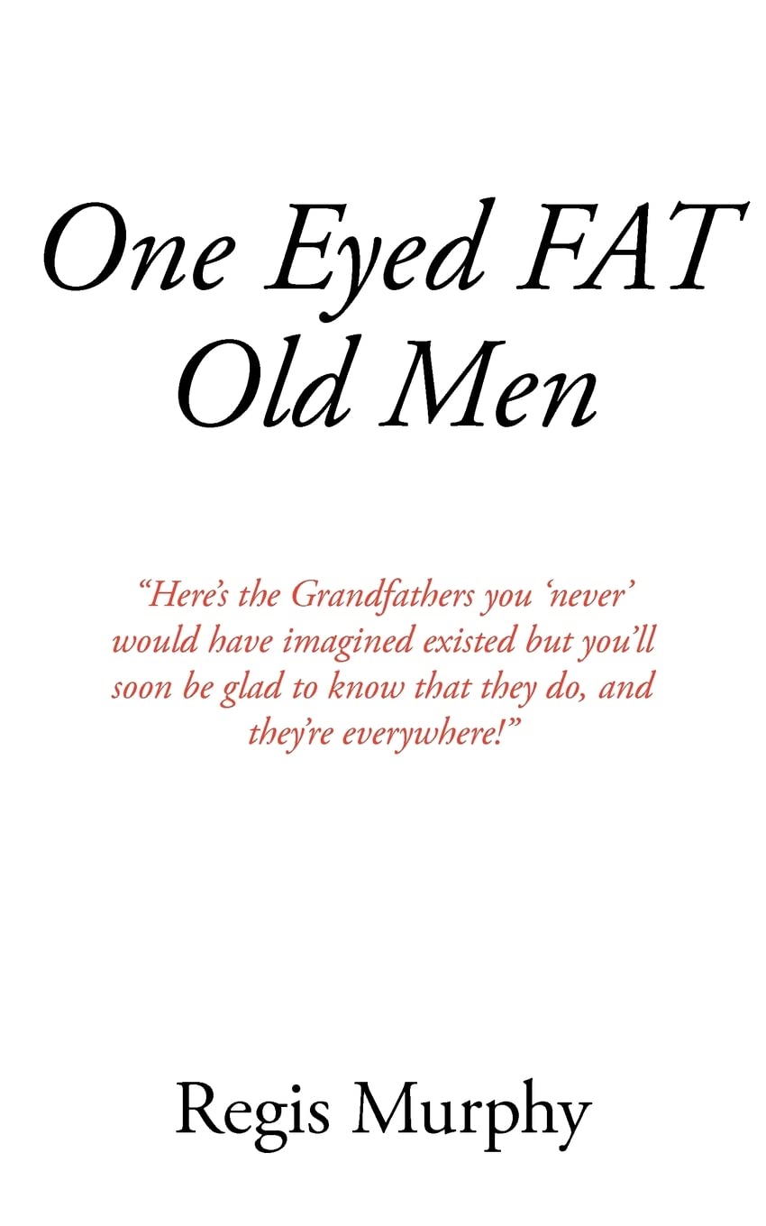 One Eyed Fat Old Men: Murphy, Regis: 9781425915919: Amazon.com: Books
