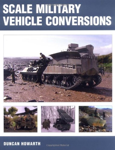 Amazon | Scale Military Vehicle Conversions | Howarth, Duncan | Models