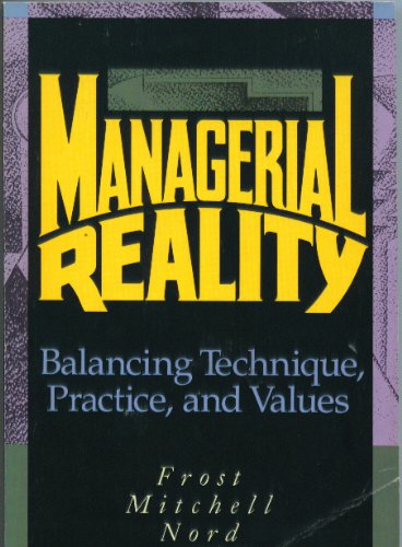 Managerial Reality: Balancing Technique, Practice, and Values: Frost ...
