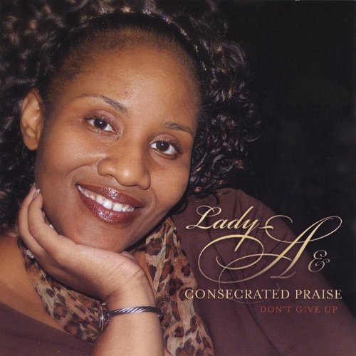 Play Don't Give Up by Lady-A & Consecrated Praise on Amazon Music