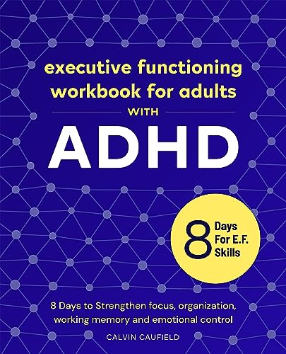 Executive Functioning Workbook For Adults With ADHD: 8 Days to ...