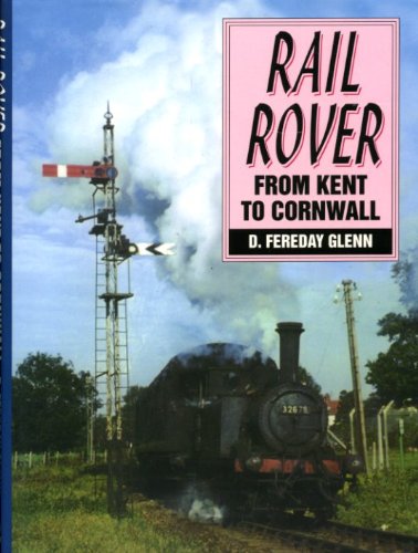 Rail Rover: From Kent to Cornwall: Fereday Glenn, D.: 9780862995300 ...