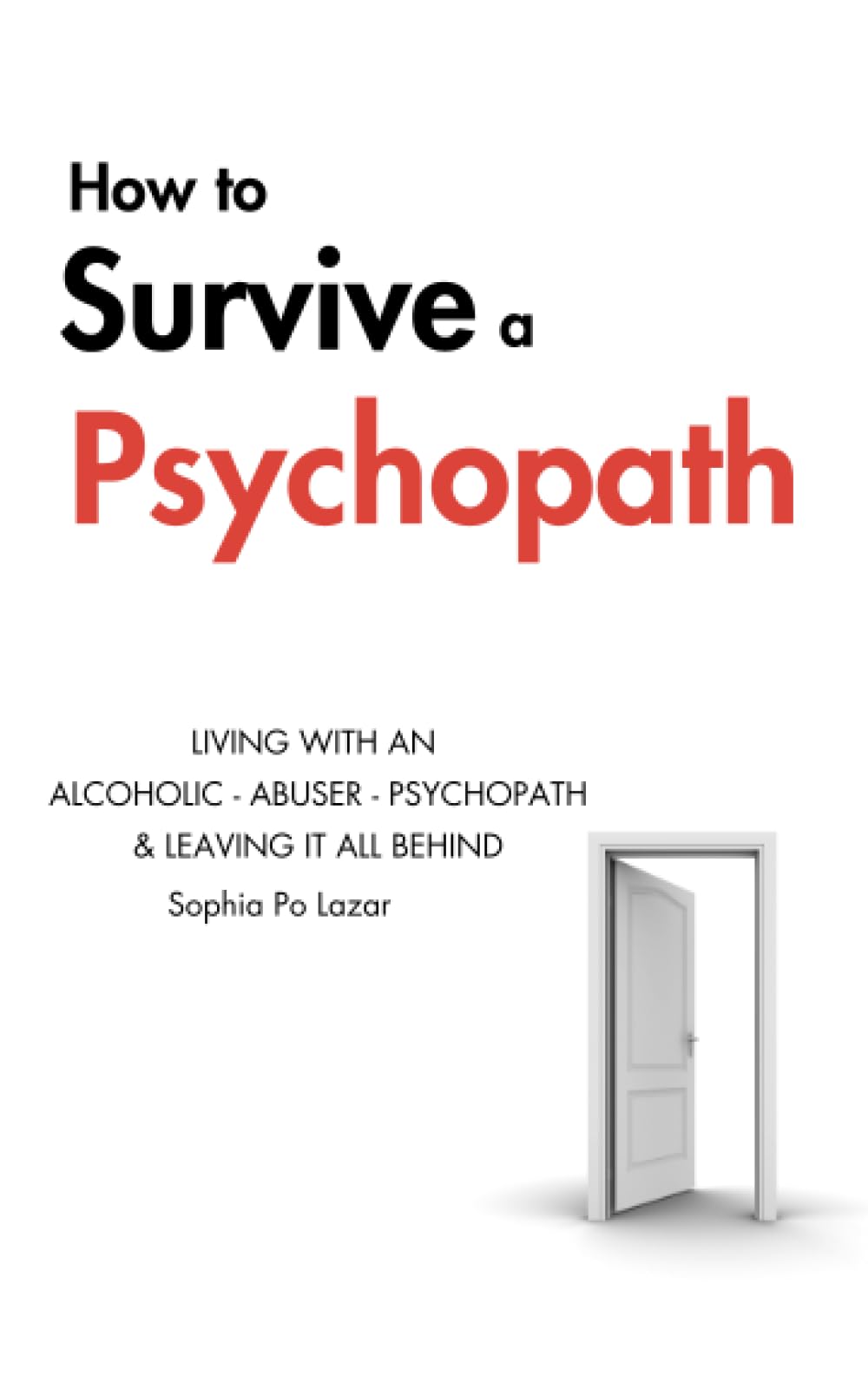 Amazon.com: How to Survive a Psychopath: Living with an alcoholic ...