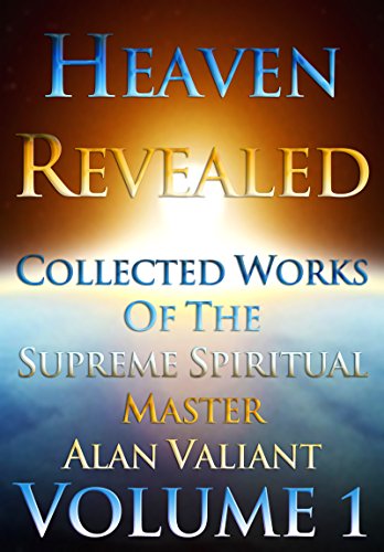 Heaven Revealed - Collected Works Of The Supreme Spiritual Master Alan ...