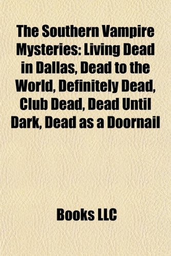 The Southern Vampire Mysteries: Living Dead in Dallas, Dead to the ...