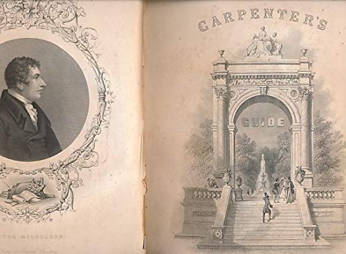 Nicholson's New Carpenter's Guide; Being a Complete Book of Lines, For ...