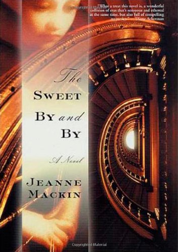 The Sweet By and By: MacKin, Jeanne: 9780312269975: Amazon.com: Books