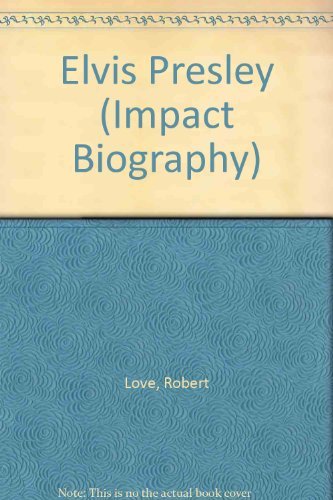 Elvis Presley (Impact Biography): Love, Robert: 9780531102398: Amazon ...