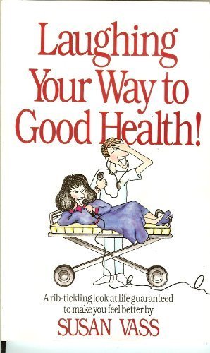 Laughing Your Way to Good Health: Susan Vass: 9780962754500: Amazon.com ...