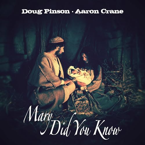 Play Mary Did You Know by Doug Pinson & Aaron Crane on Amazon Music